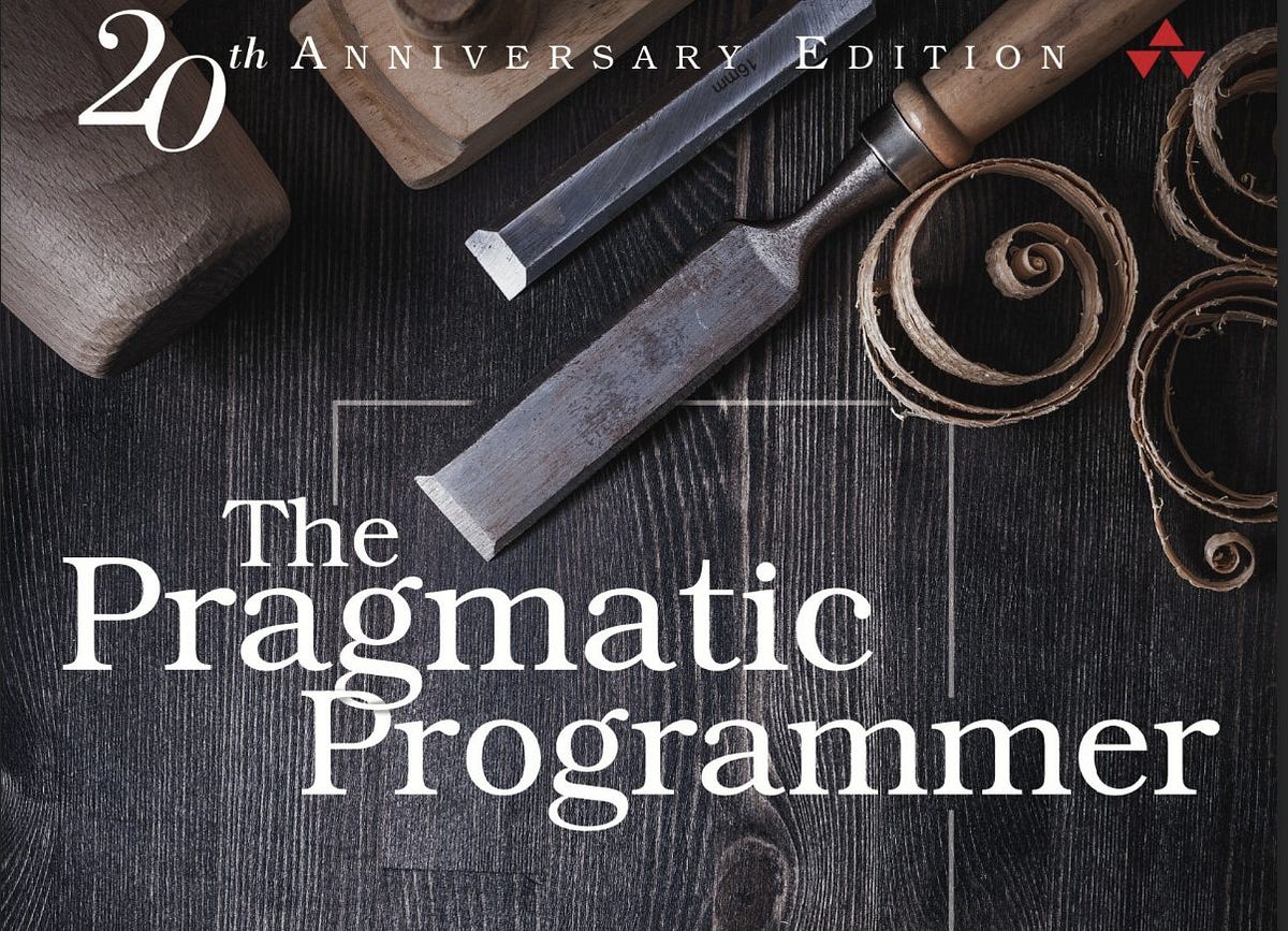 My Key Takeaways from The Pragmatic Programmer: Part I | by Alfredo ...