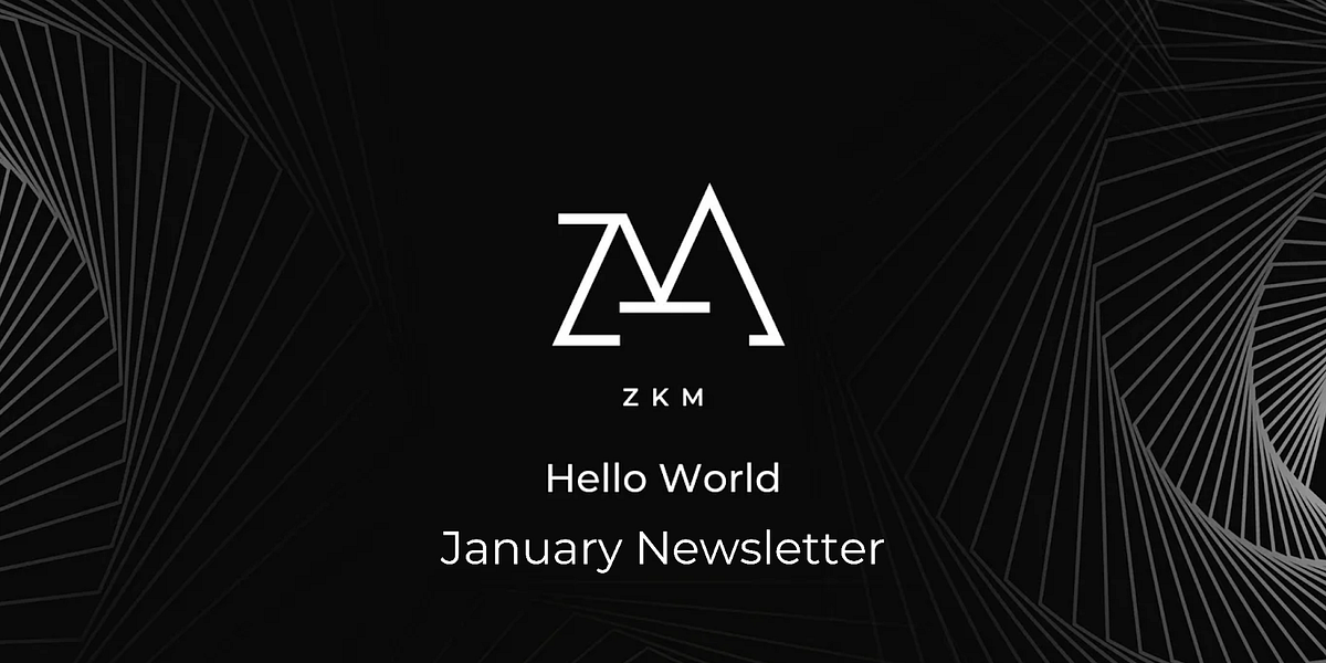 Hello World: January Newsletter. Hello 2024! ZKM Updates for January ...