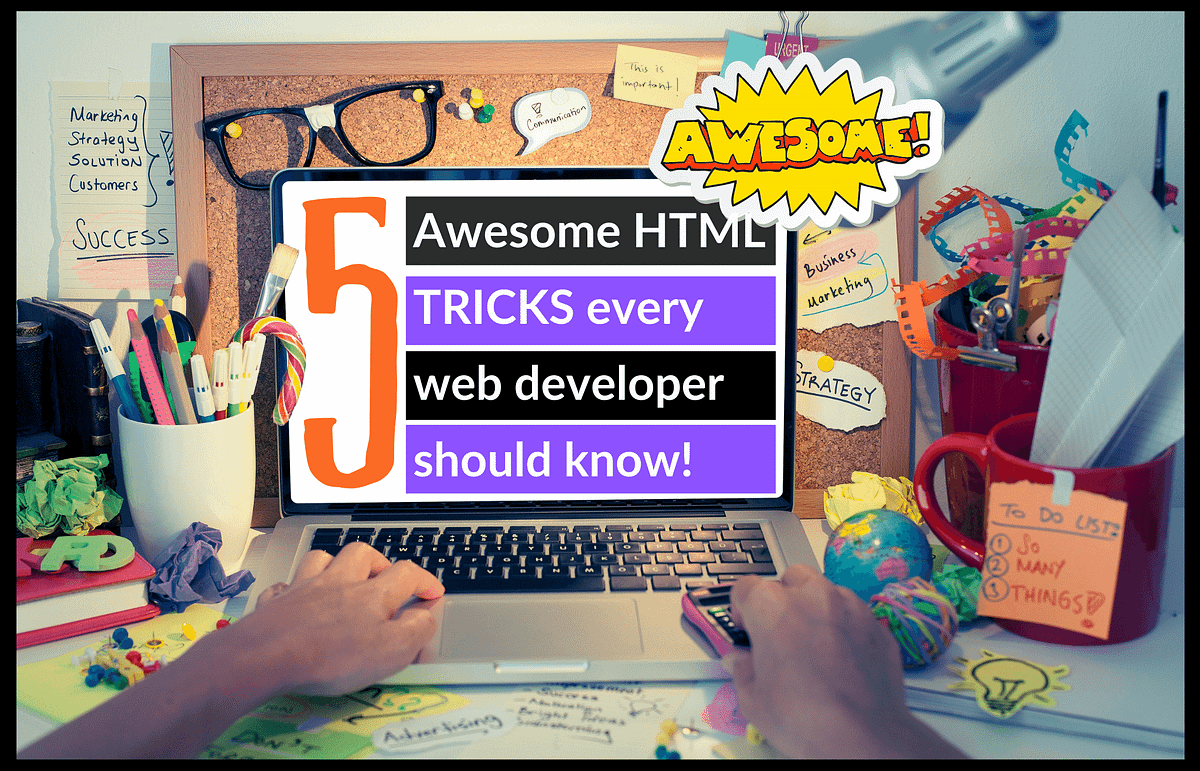5 HTML Tricks Every Web Developer Should Know | by FAM | JavaScript in ...