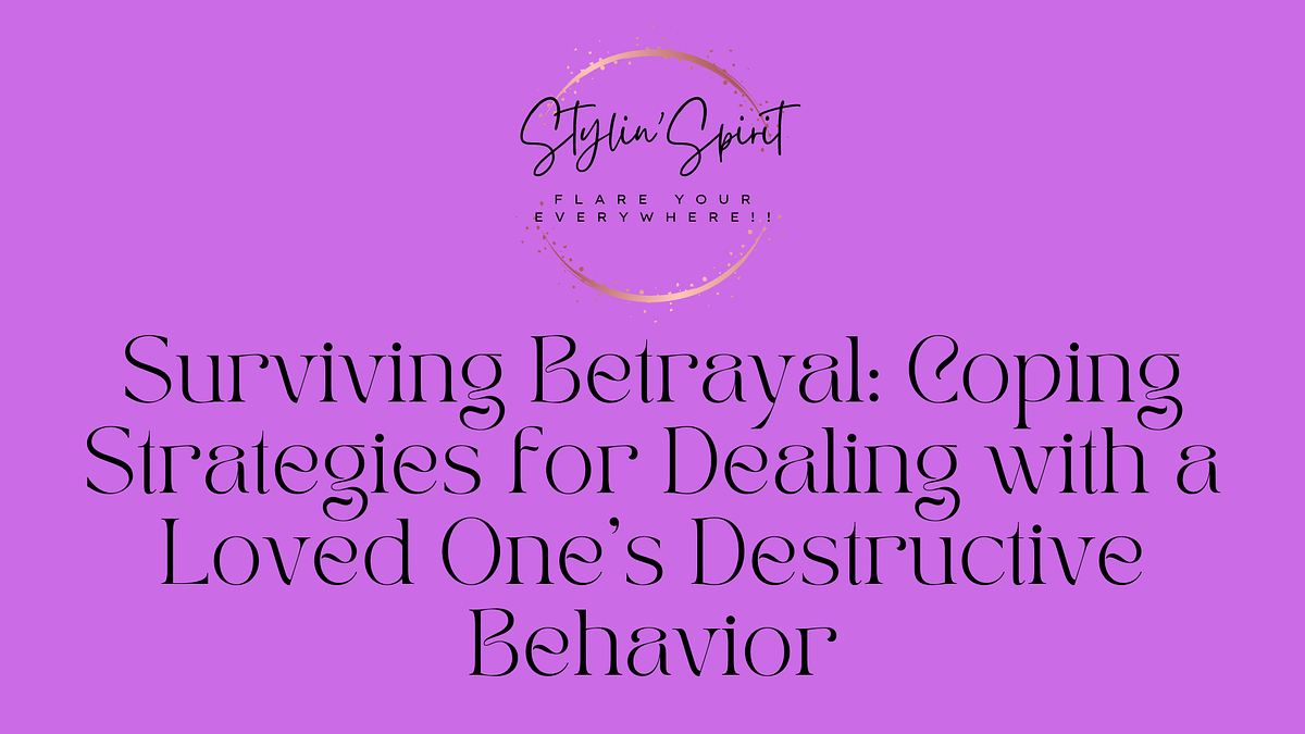 Surviving Betrayal: Coping Strategies for Dealing with a Loved One’s ...