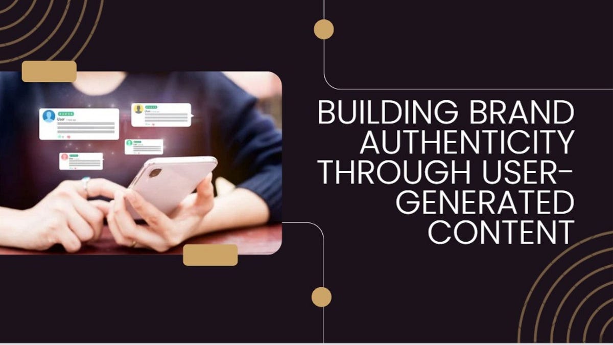 Building Brand Authenticity Through User-Generated Content | by ...