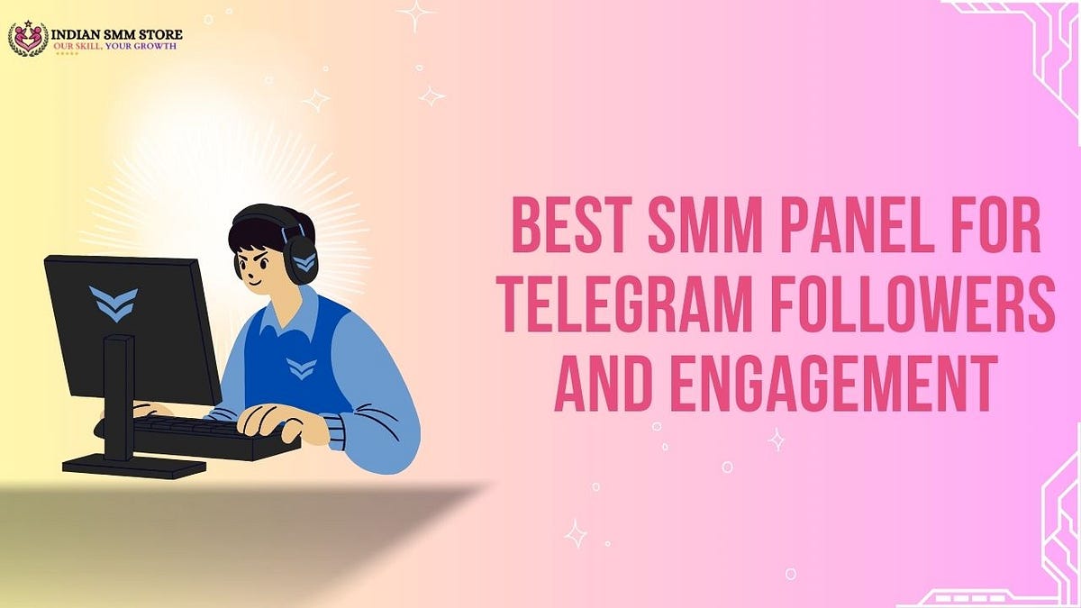 Explore the Best SMM Panel for Telegram Channel Growth | by Indian SMM Store | Oct, 2024 | Medium