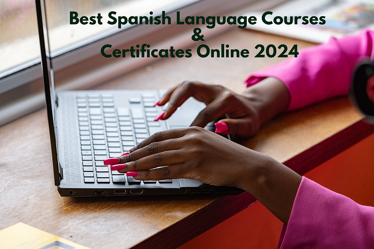 Best Spanish Language Courses & Certificates Online 2024 | by Abhinav ...