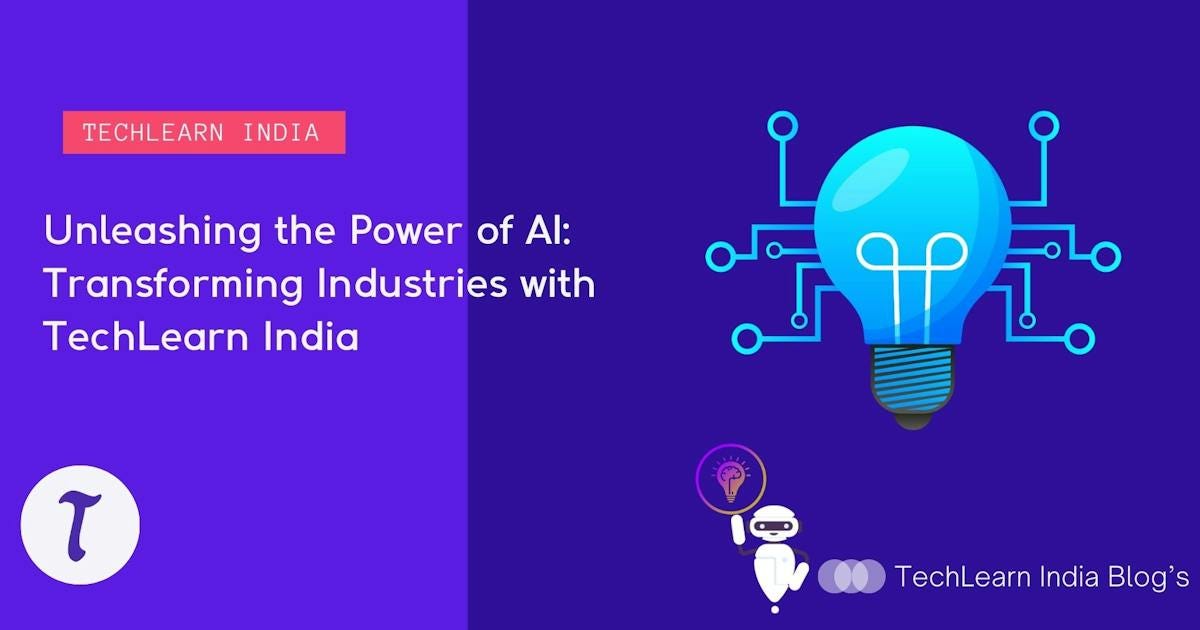 Unleashing the Power of AI: Transforming Industries with TechLearn India | by TechLearn India ...