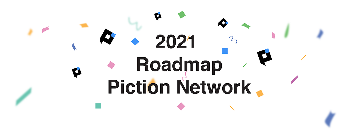 Piction Network Roadmap 2021. 2021 will be a big year for Piction… | by ...