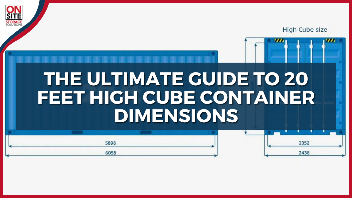 The Ultimate Guide to 20 Feet High Cube Container Dimensions | by On ...