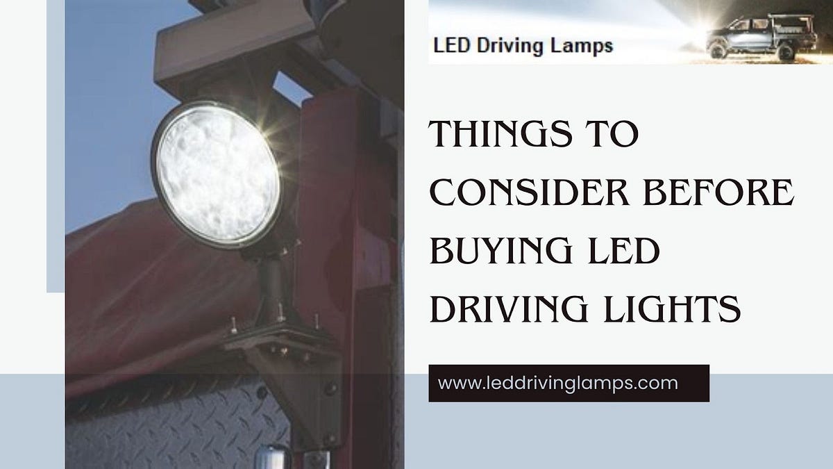 Things to Consider Before Buying LED Driving Lights | by LED Driving ...