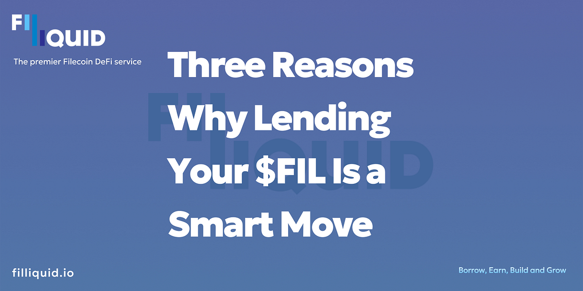Three Reasons Why Lending Your $FIL Is a Smart Move | by FILLiquid | Medium
