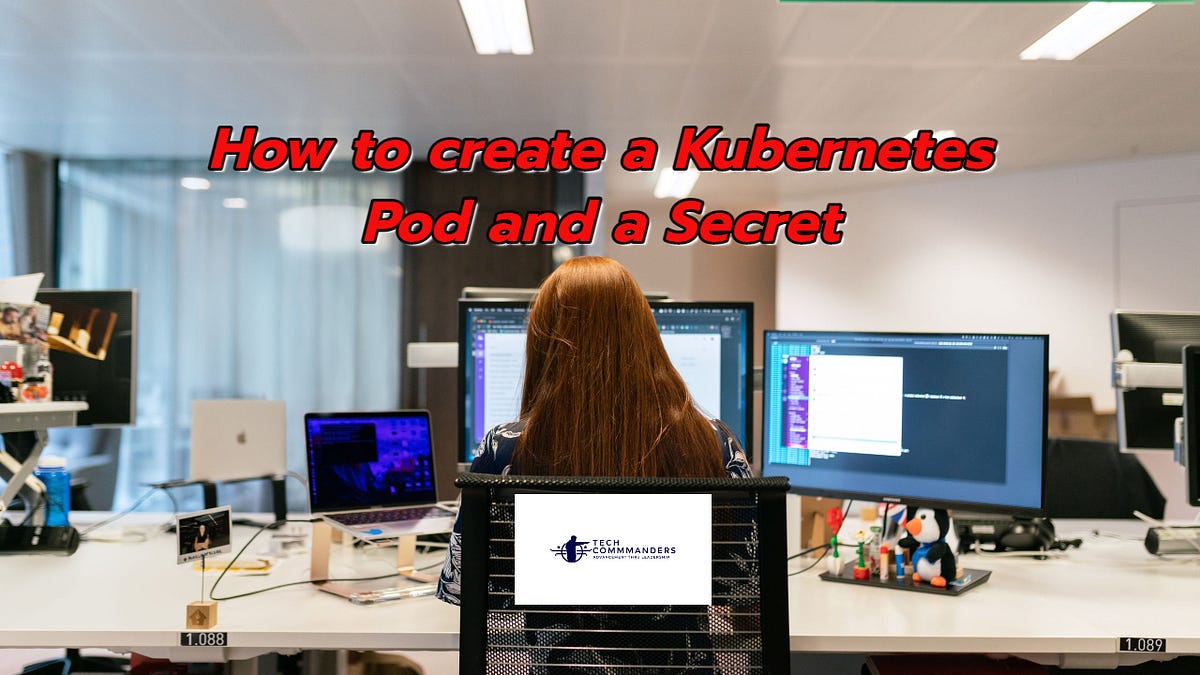 How to create a Kubernetes Pod and a Secret | by Joseph Holbrook | FAUN ...