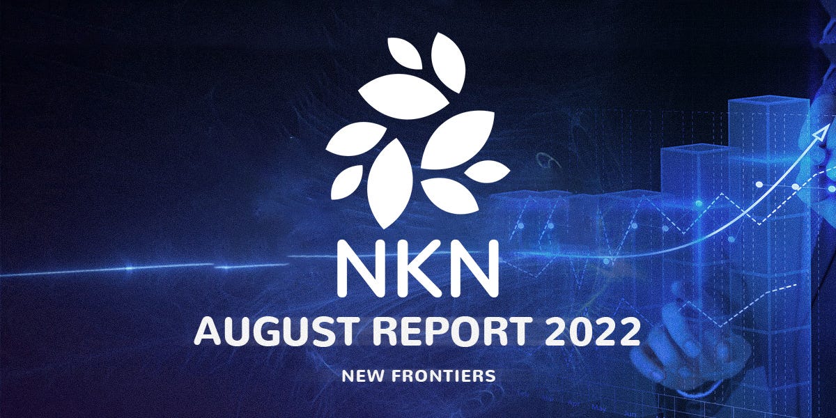 NKN Monthly Report: August 2022. Highlights | by NKN | #NKN | Medium