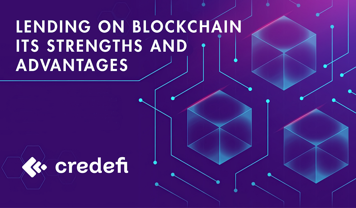 Lending On Blockchain — its strengths and advantages | by Credefi ...