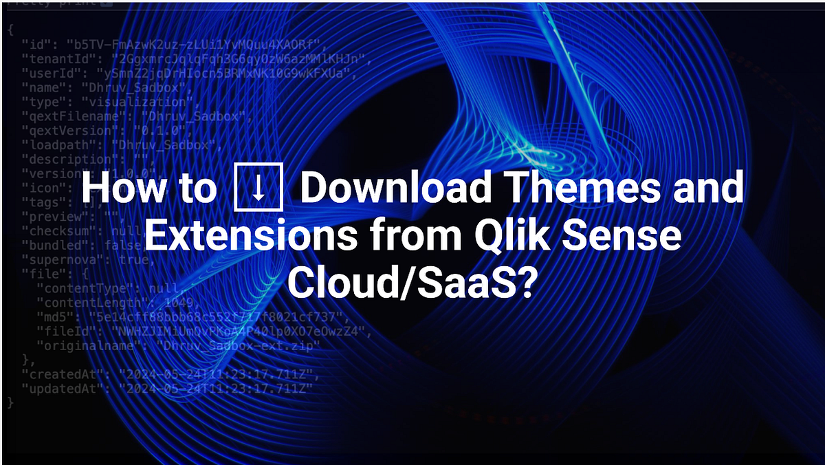 How to ⬇️ Download Themes and Extensions from Qlik Sense Cloud/SaaS 🤔 | by Dhruv Patel | Medium