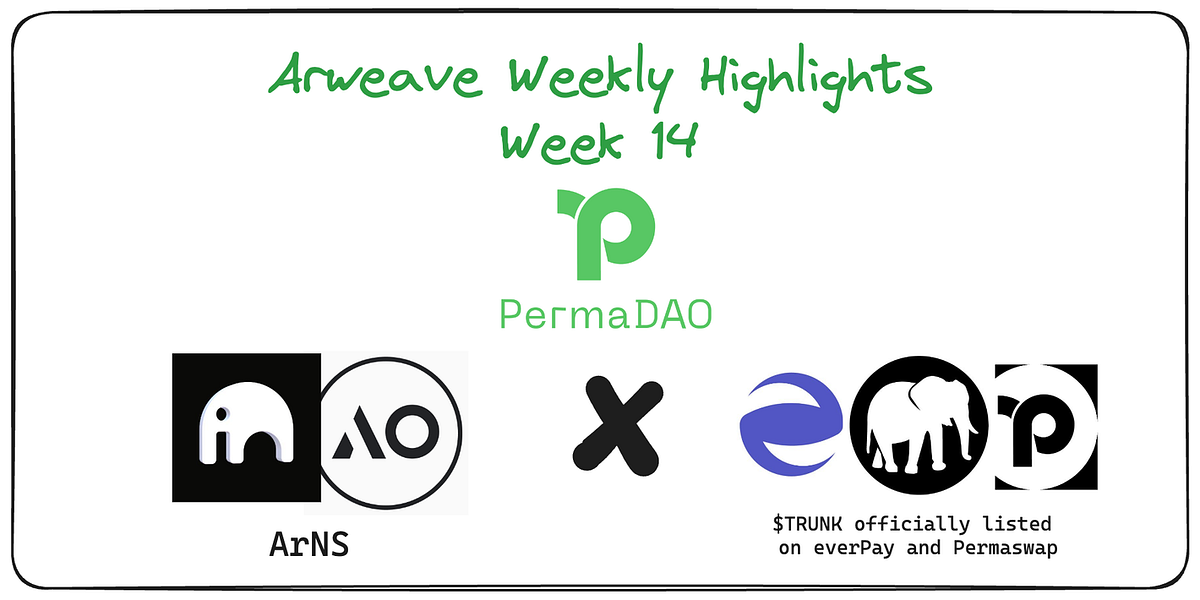 Arweave 生态精粹 Week 14｜域名系统 ArNS 已集成到 AO 测试网、$TRUNK 代币上线 everPay 与 Permaswap | by PermaDAO | Medium