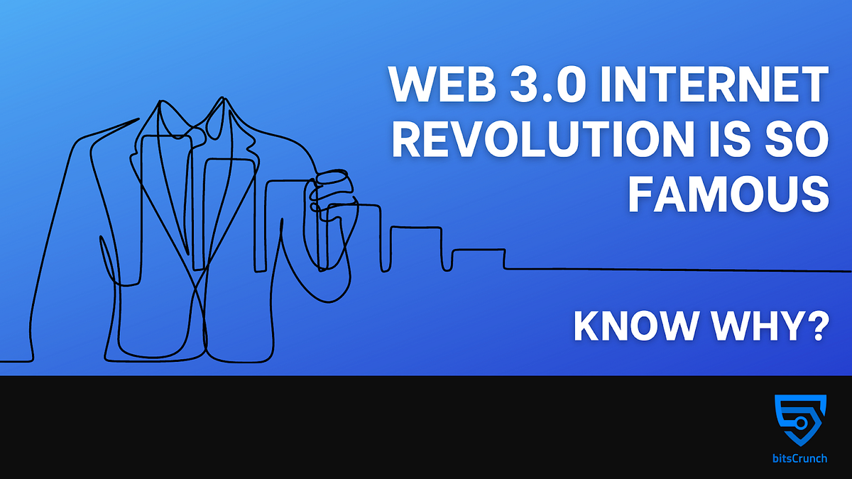 Web 3.0 Internet Revolution Is So Famous. — Know Why? | by bitsCrunch ...