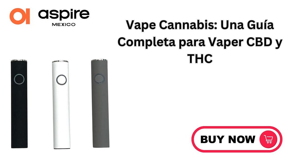 Vape Cannabis: Una Guía Completa para Vaper CBD y THC | by Sa | Medium