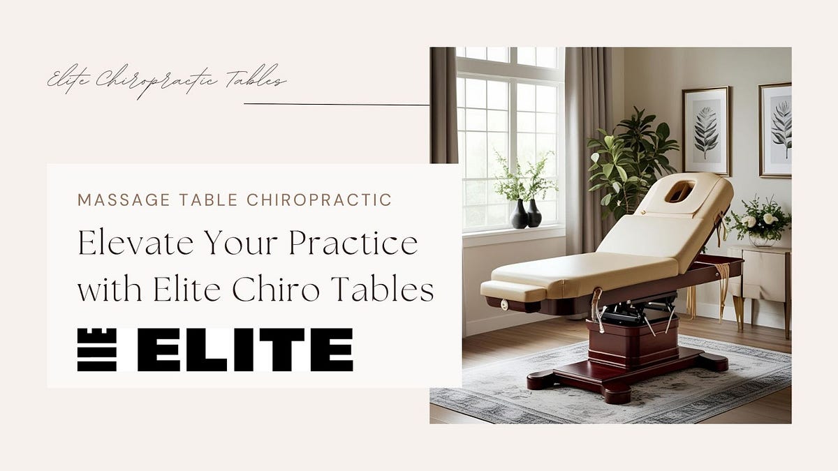 Massage Table Chiropractic: Elevate Your Practice with Elite Chiro ...