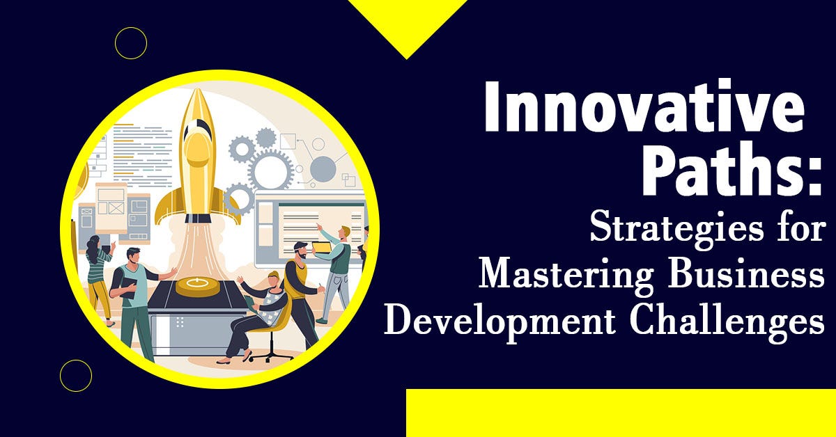 Innovative Paths Strategies for Mastering Business Development ...