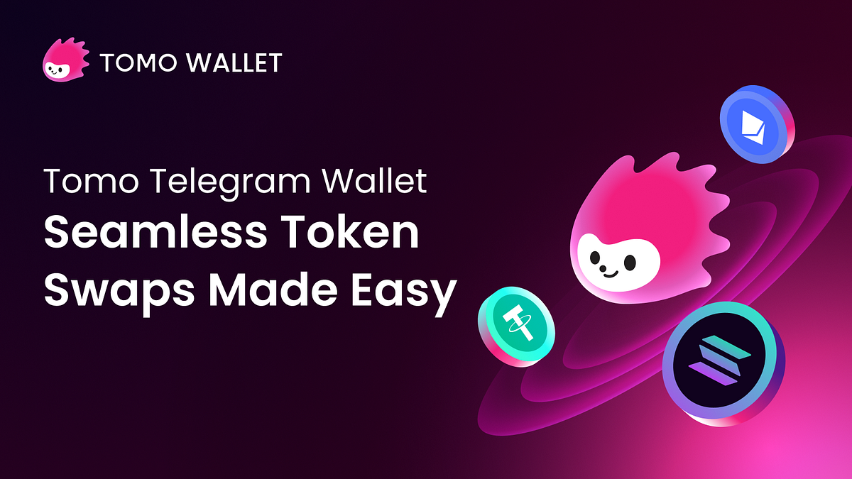 Seamless Cross-Chain Swaps with Tomo Telegram Wallet | by Tomo Wallet ...