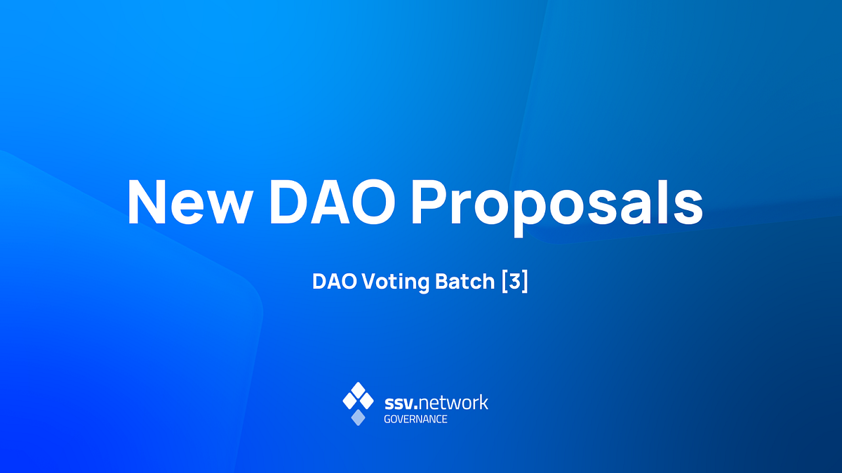 SSV DAO Proposal Batch [3]. Batch [3] is here, and with it a super… | by ssv.network Team | SSV ...