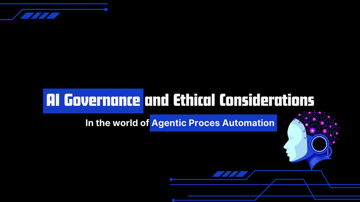AI Governance and Ethical Considerations in Agentic Process Automation ...