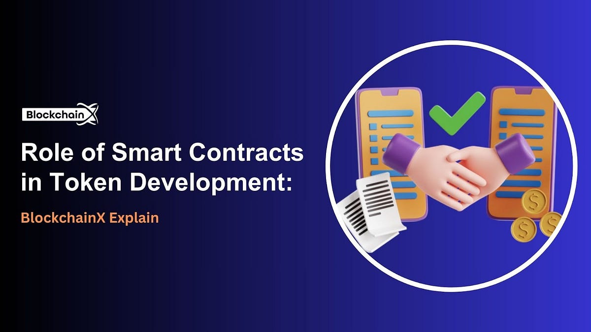Role of Smart Contracts in Token Development: BlockchainX Explain | by BlockchainX | Predict ...