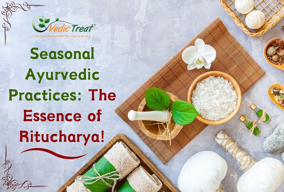 Seasonal Ayurvedic Practices: The Essence of Ritucharya | by Vedictreat ...