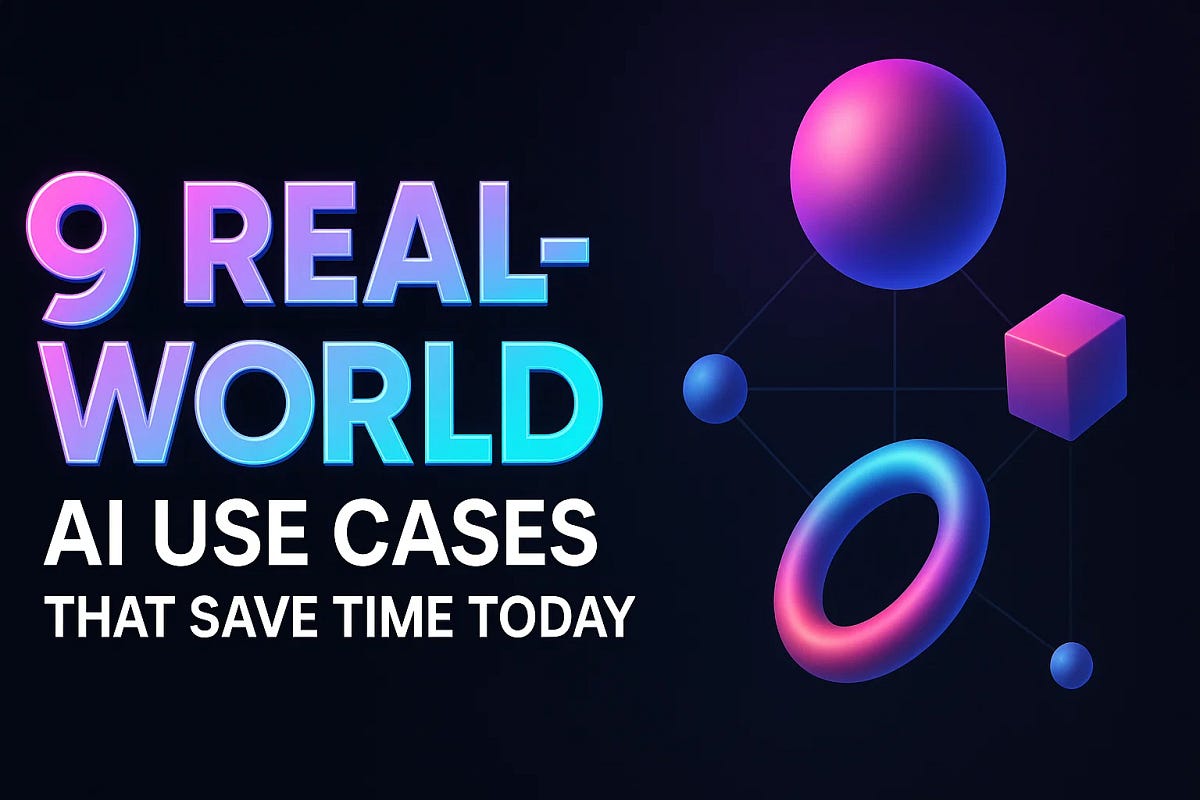 9 Real-World AI Use Cases That Save Time Today | by Tera Byte 26 | Write A Catalyst | Sep, 2025 ...