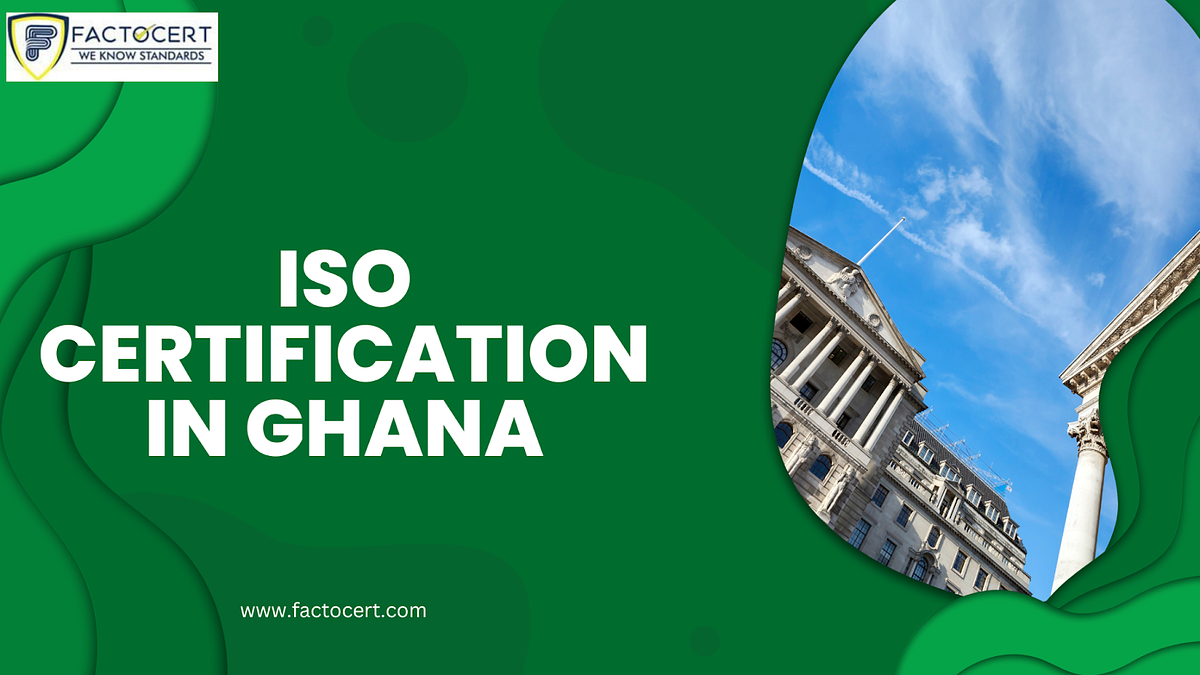 How can a company obtain ISO certification In Ghana? | by ...