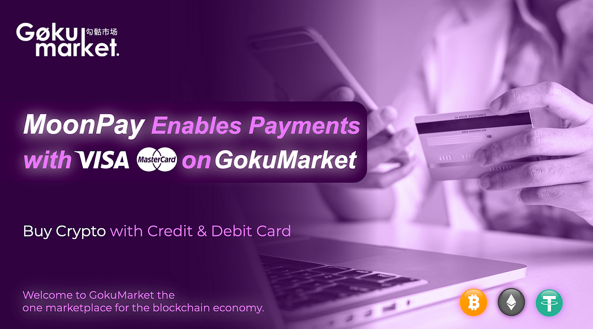 MoonPay Enables VISA & Mastercard Payments on GokuMarket 💳 | by ...