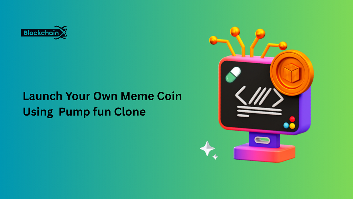 How to Launch Your Own Meme Coin Using a Pump.fun Clone | by Rose Mason | May, 2025 | Medium