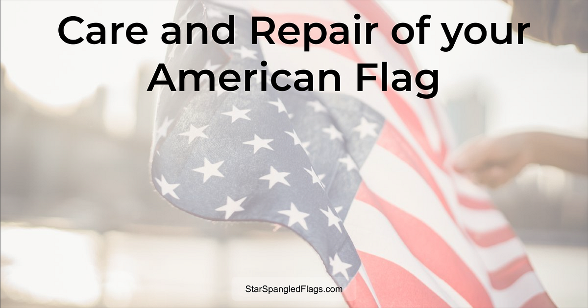 Care and Repair of your American Flag | by Star Spangled Flags | Medium