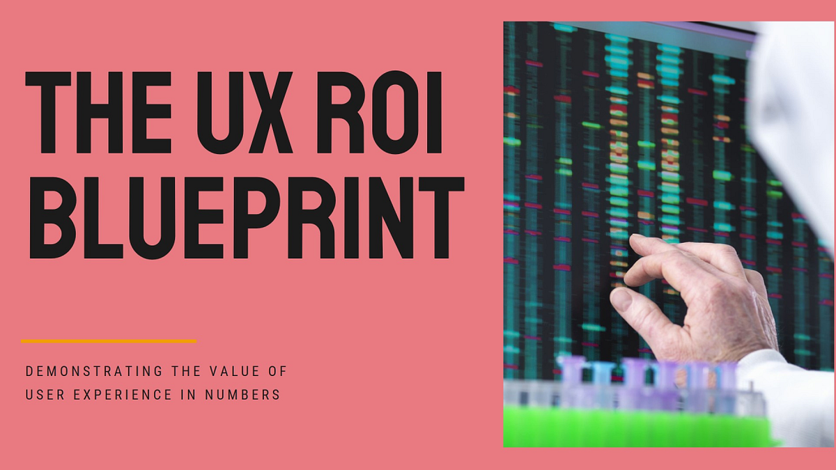 The UX ROI Blueprint: Demonstrating the Value of User Experience in ...