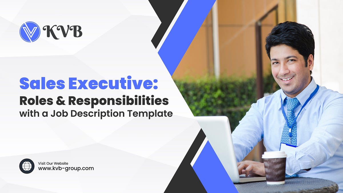 Roles and Responsibilities of Sales Executive: Everything you want to ...
