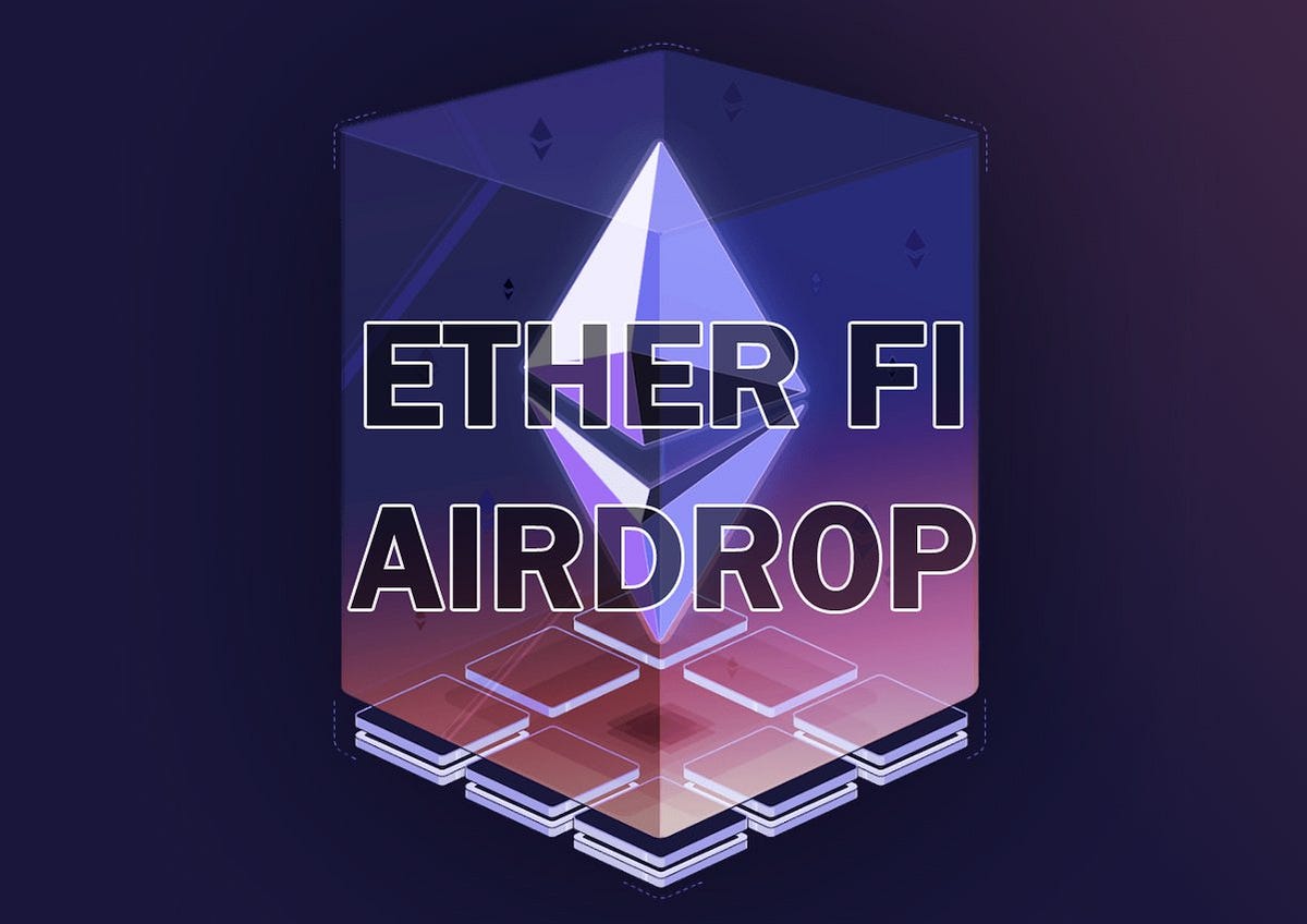 $ETHFI Airdrop — Hyped Airdrop is now Live! | by ChristopherHodlCurator | Feb, 2024 | Medium