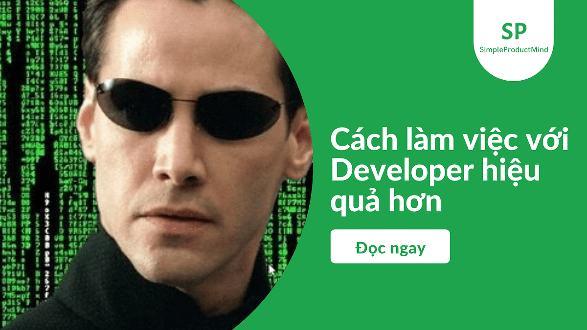 Product Manager/Owner: Cách làm việc với Developer hiệu quả hơn (Aka Software Engineer, Coder ...