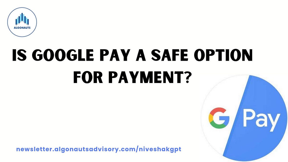 Is Google Pay a Safe Option for Payment? | by Algonauts Advisory | Medium