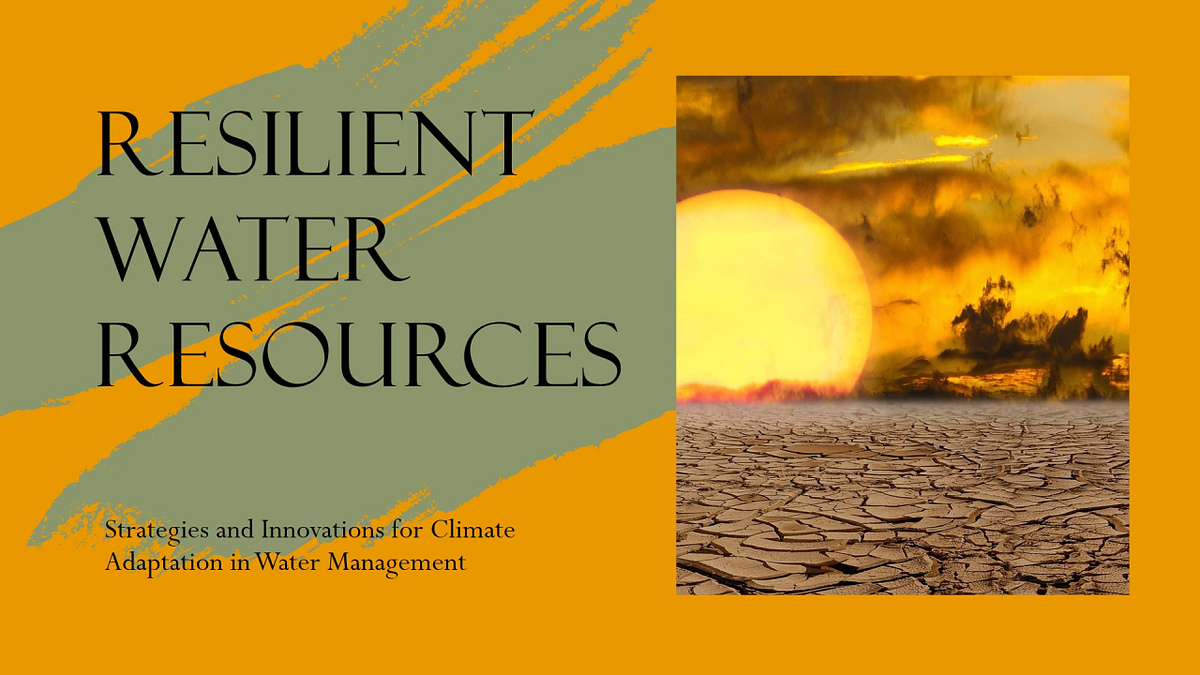 Climate Adaptation in Water Management: Strategies and Innovations for ...