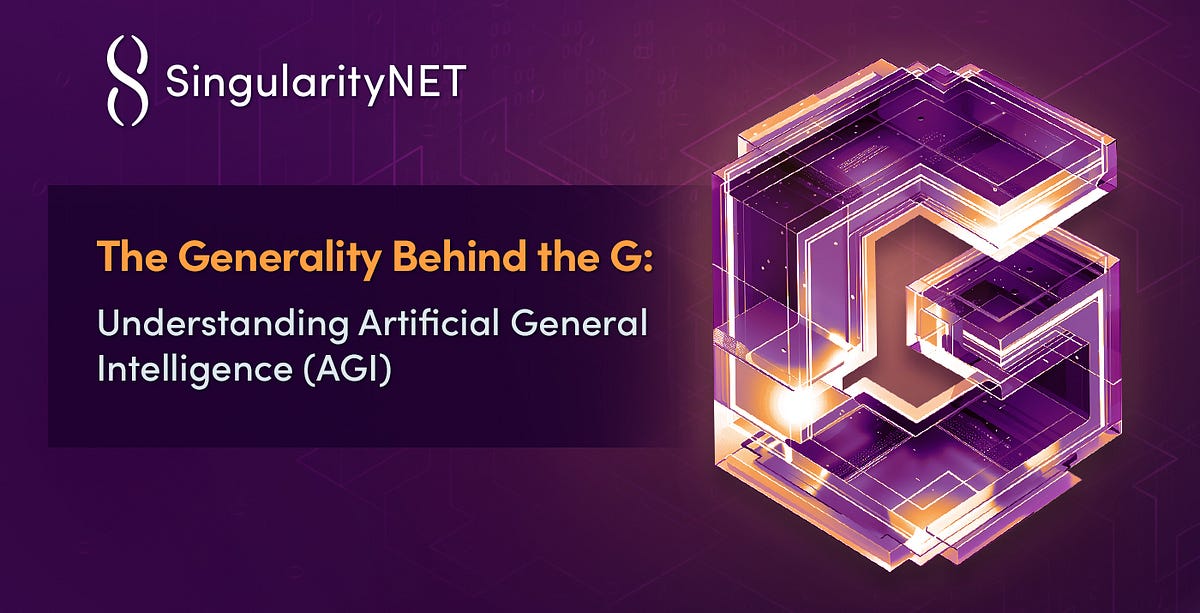 The Generality Behind the G: Understanding Artificial General Intelligence (AGI) | by ...