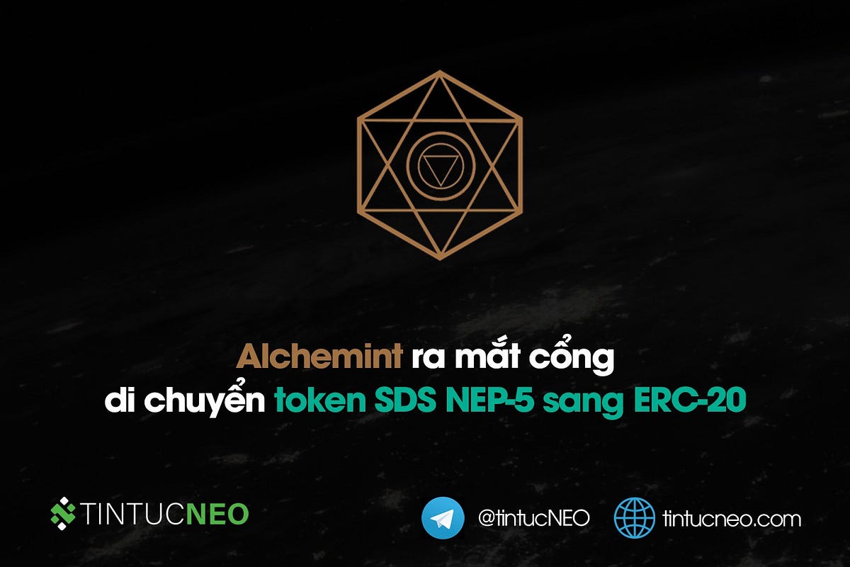 Alchemint ra mắt cổng chuyển đổi token SDS NEP-5 sang ERC-20. | by TINTUCNEO | Medium