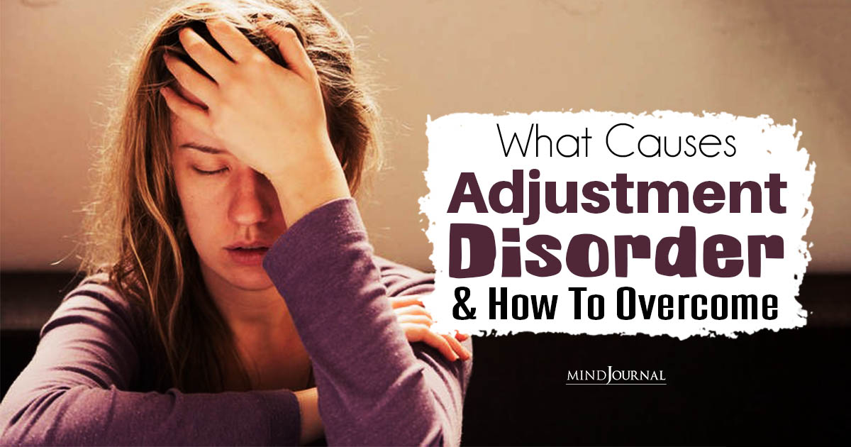 From Triggers To Turmoil: What Causes Adjustment Disorder And How To ...