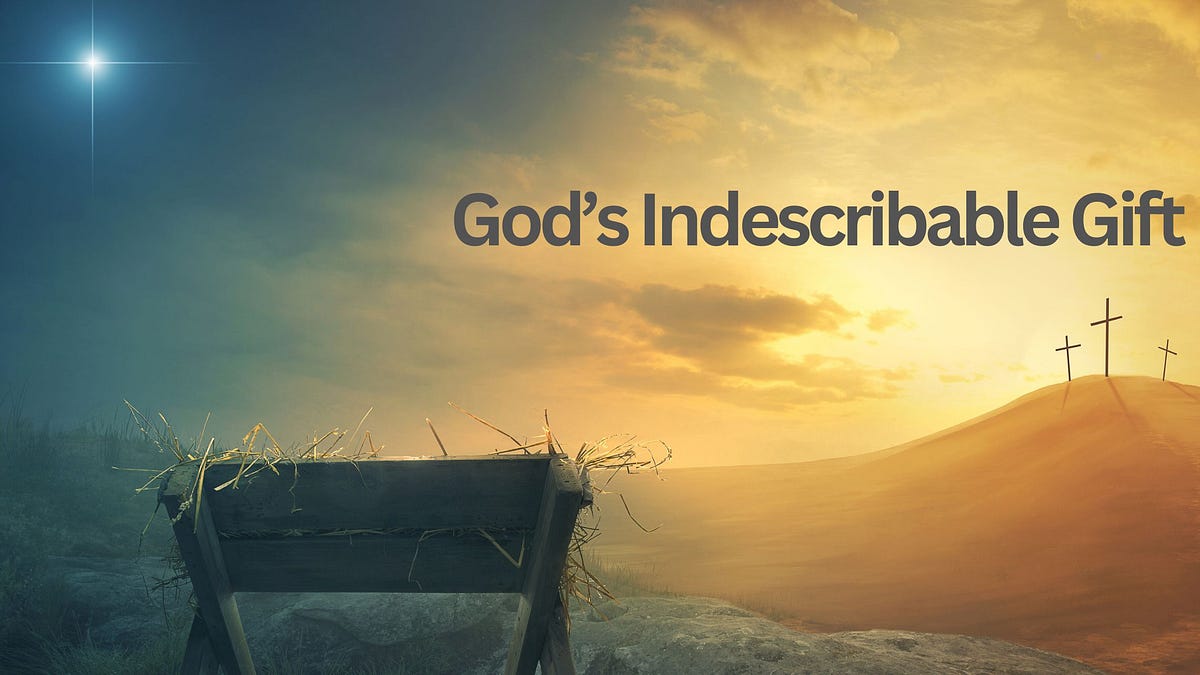 God’s Indescribable Gift. A Christmas Reflection | by Pastor Rich ...