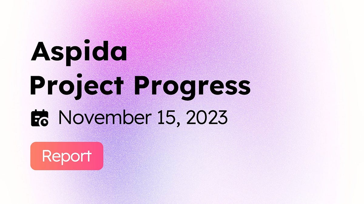 Project Progress Report丨2023.11.15 | by Aspida | Nov, 2023 | Medium