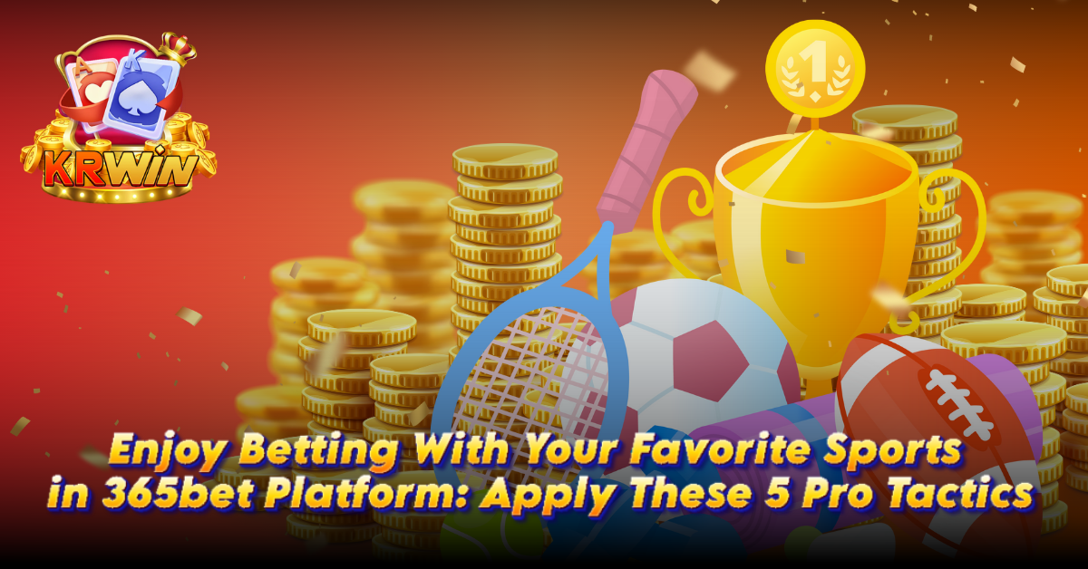 Enjoy Betting With Your Favorite Sports in 365bet Platform: Apply These 5 Pro Tactics | by ...