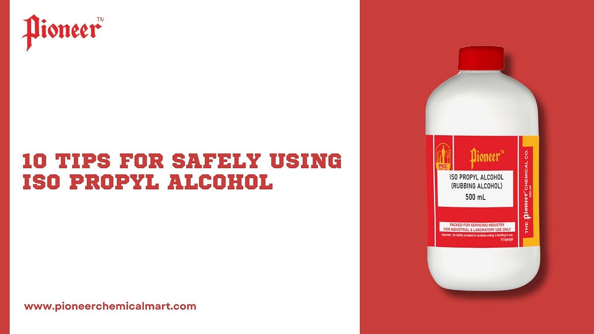 10 Tips for Safely Using Iso Propyl Alcohol | by Pioneer Chemical Mart ...