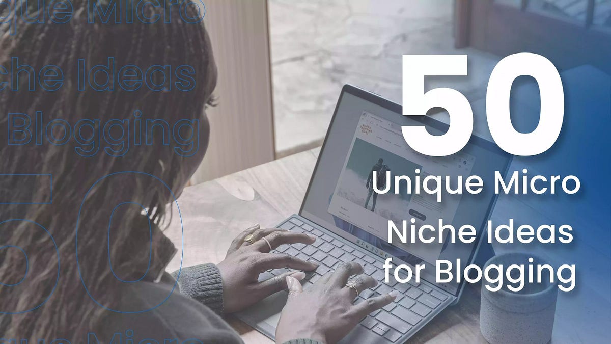 50 Micro Niche Ideas to Make Money from Blogging | by Startup Economics ...