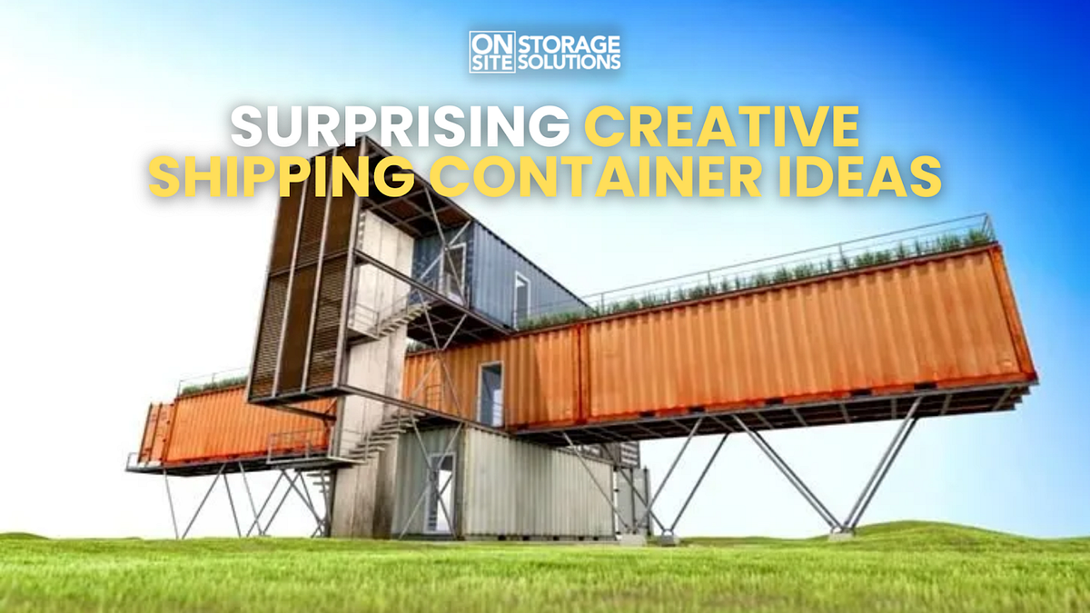 Surprising Creative Shipping Container Ideas | by On-Site Storage ...