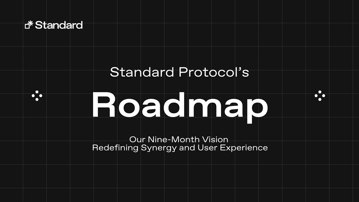 Standard Protocol’s Roadmap. At Standard Protocol, we strive to… | by ...