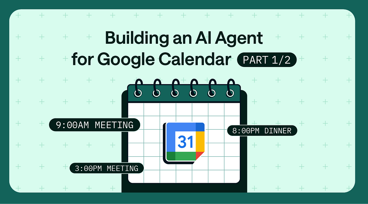 Building an AI Agent for Google Calendar — Part 1/2 | by FriendliAI ...