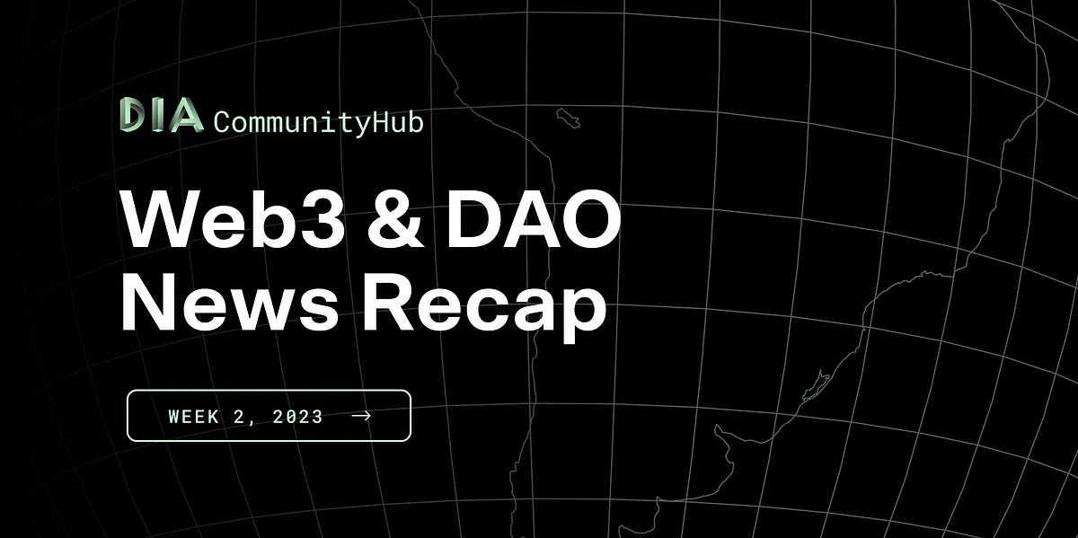 Web3 & DAO News: Week 2, 2023. Here’s the next weekly recap of… | by ...