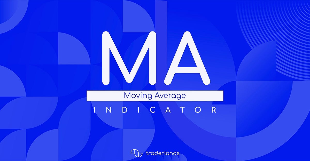 MA: Moving Average Indicator 2023 | by Traderlands | Traderlands Blog ...